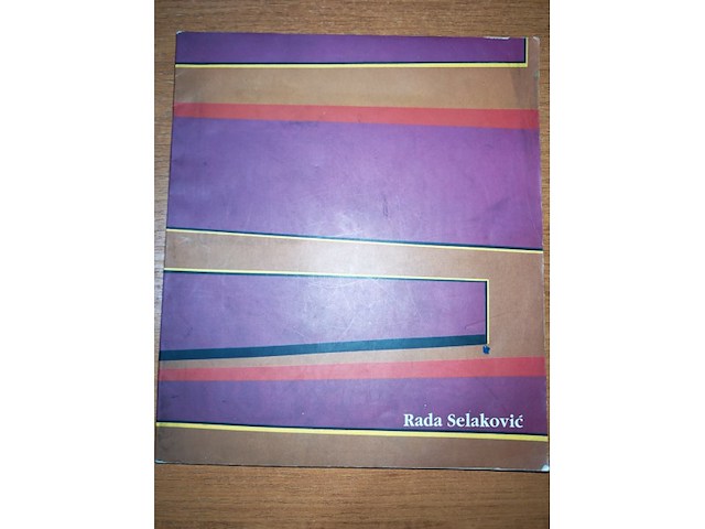 RADA SELAKOVIĆ - UMETNIČKA MONOGRAFIJA / KATALOG