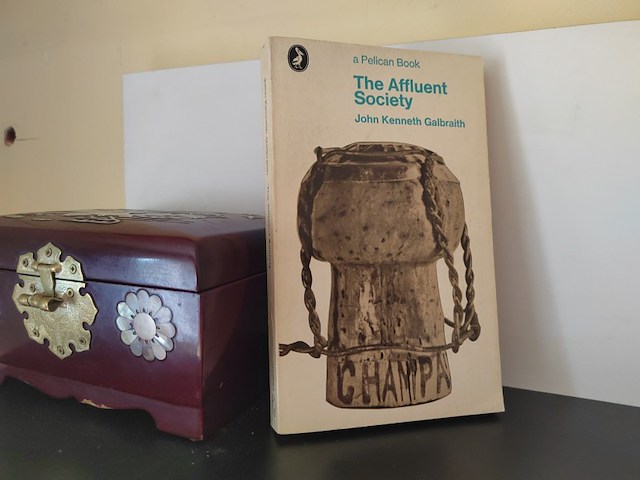 The Affluent Society John Kenneth Galbraith