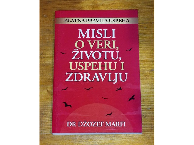 Misli o veri, životu, uspehu i zdravlju - Džozef Marfi
