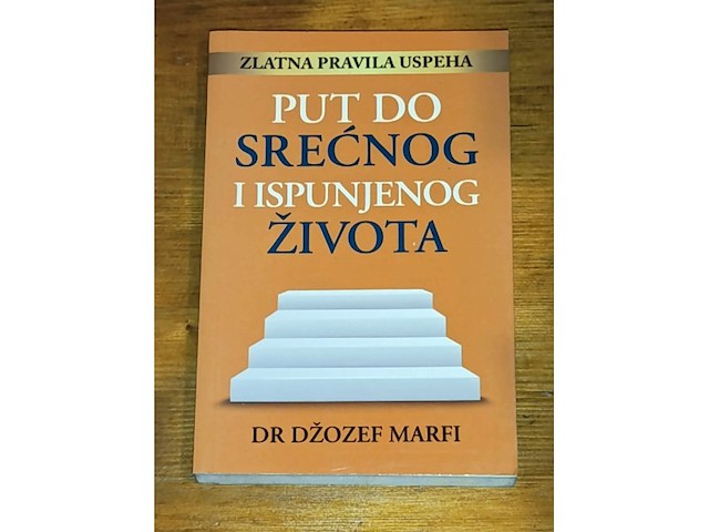 Put do srećnog i ispunjenog života - Džozef Marfi
