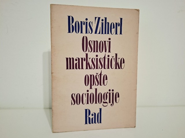 Osnovi marksističke opšte sociologije - B. Ziherl