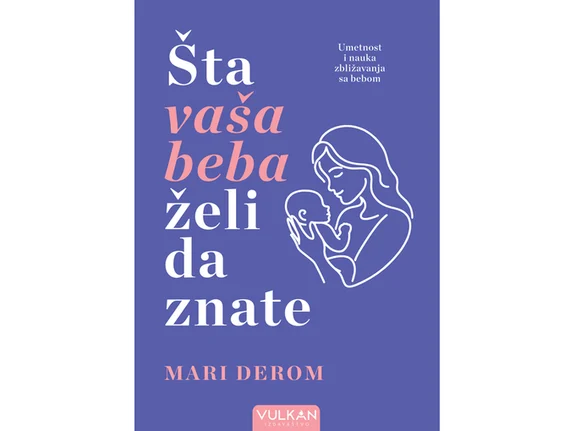 Šta vaša beba želi da znate - Mari Derom