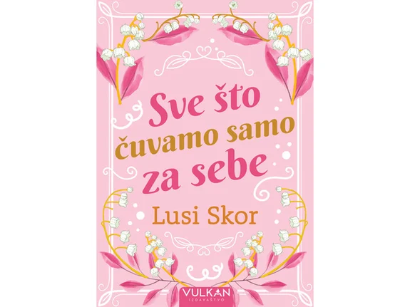 Sve što čuvamo samo za sebe - Lusi Skor