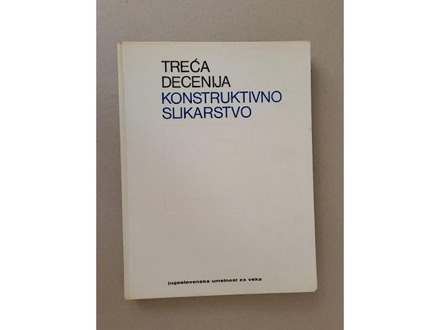 Treca decenija - Konstruktivno slikarstvo