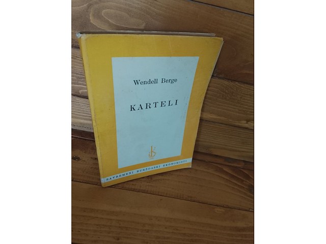 KARTELI IZAZOV SLOBODNOM SVETU Wendell Berge