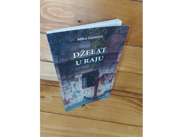 DŽELAT U RAJU Miloš Latinović
