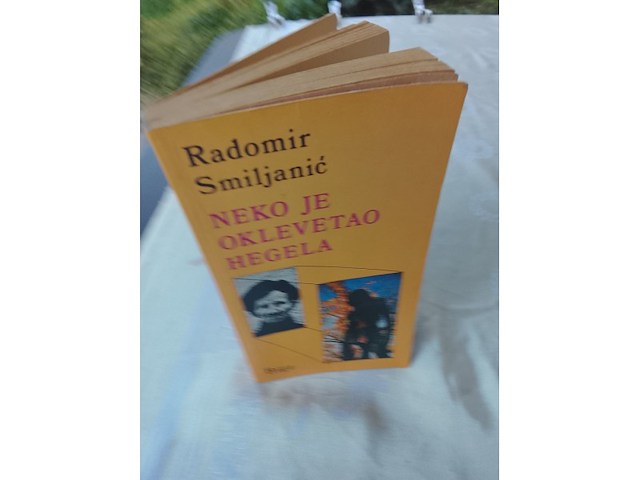 NEKO JE OKLEVETAO HEGELA Radomir Smiljanić