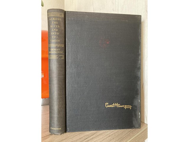 Hemingway ACROSS THE RIVER AND INTO THE TREES 1.edition