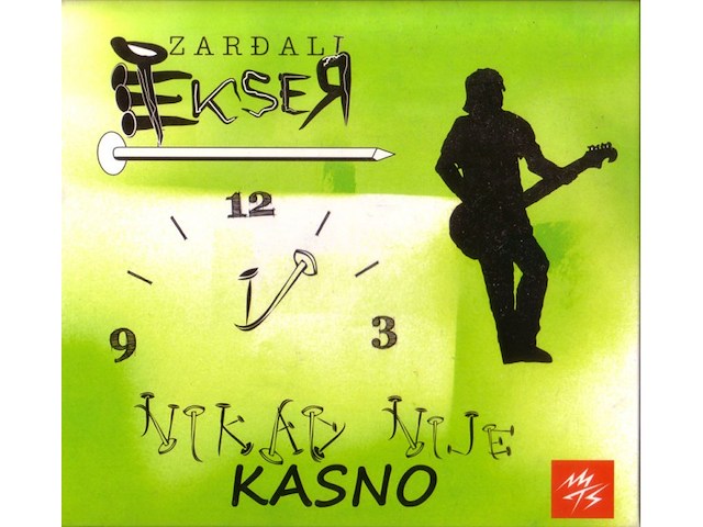 Zarđali Ekser - Nikad Nije Kasno