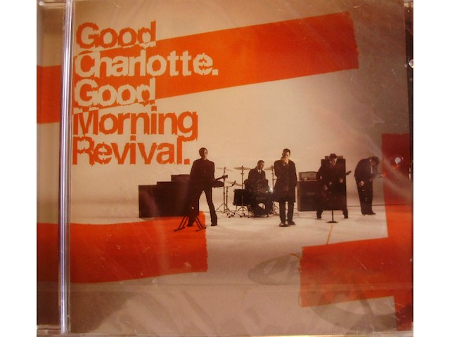 GOOD CHARLOTTE - GOOD MORNIRG REVIVAL