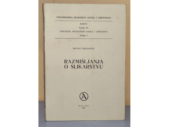 RAZMIŠLJANJA O SLIKARSTVU Milivoj Nikolajević