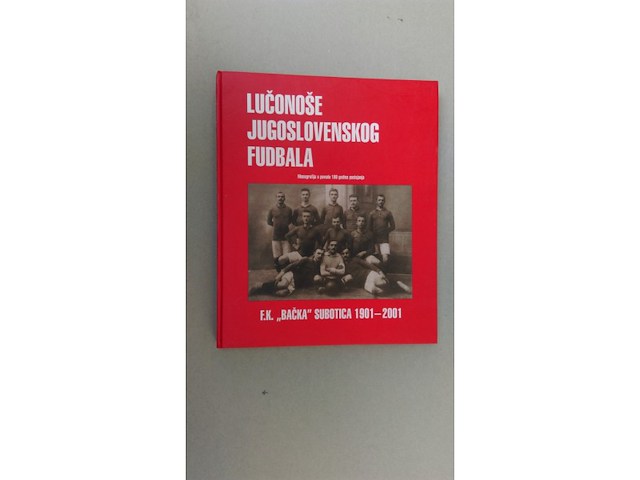 Lučonoše jugoslovenskog fudbala, FK Bačka Subotica 1901