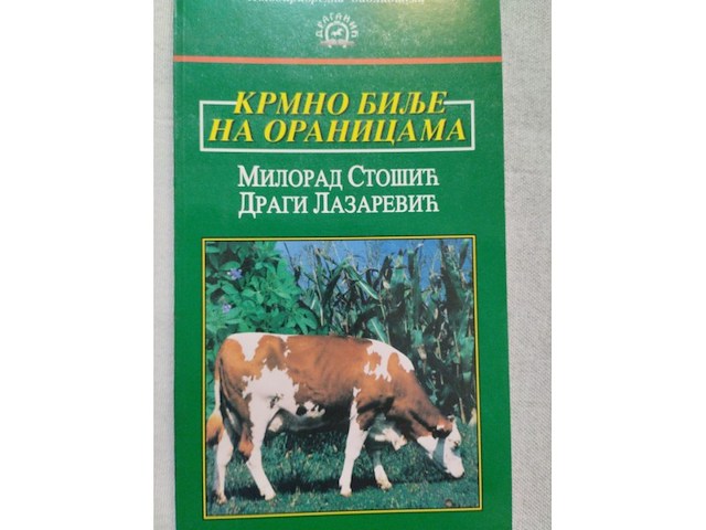 Krmno bilje na oranicama - Milorad Stošić