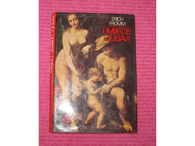Erich Fromm - UMIJEĆE LJUBAVI