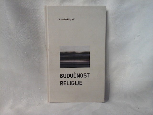 Budućnost religije Branislav Filipović