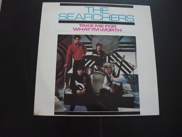 The Searchers - Take Me For What I`m Worth