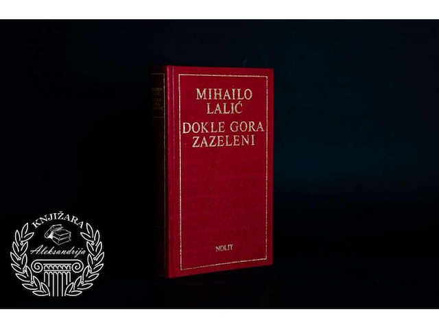 DOKLE GORA ZAZELENI - Mihailo Lalić