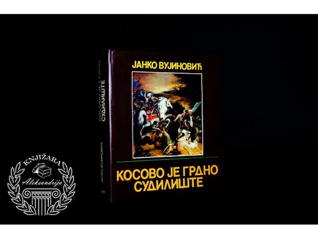 KOSOVO JE GRDNO SUDILIŠTE - Janko Vujinović