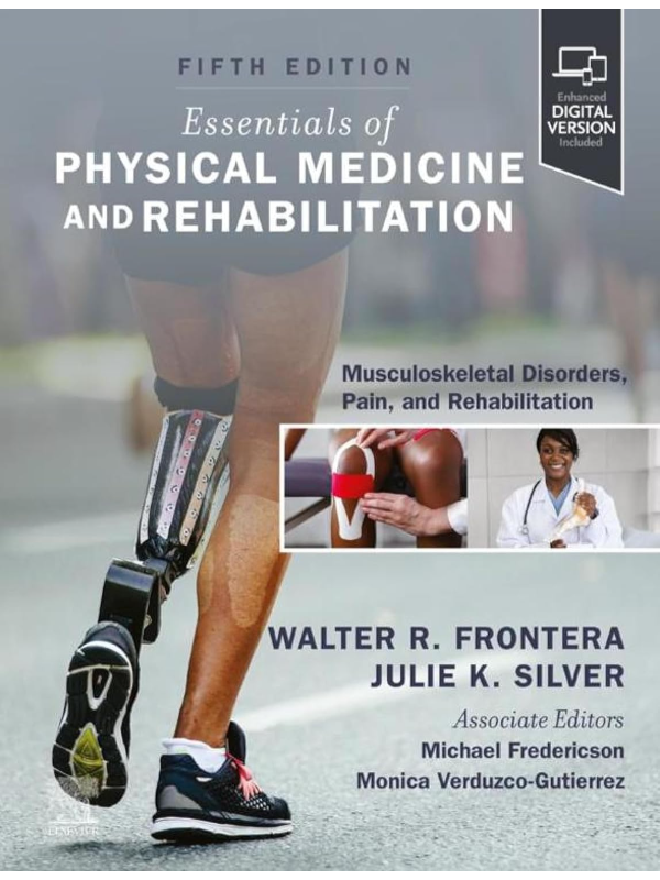 Essentials of Physical Medicine and Rehabilitation Musculoskeletal Disorders, Pain, and Rehabilitation, 5th Edition