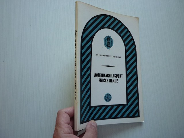 Slobodan Ribnikar MOLEKULARNI ASPEKTI FIZIČKE HEMIJE