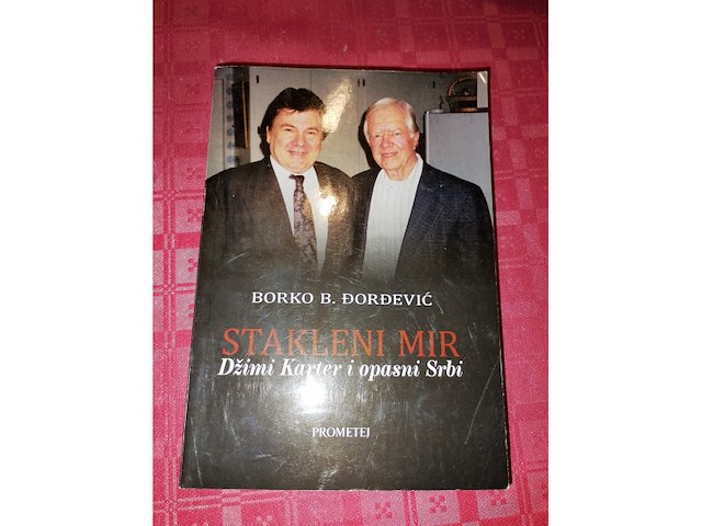Stakleni mir Džimi Karter i opasni Srbi Borko Đorđević