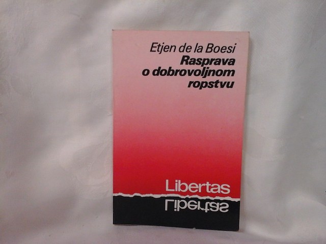 Rasprava o dobrovoljnom ropstvu Etjen de la Boesi .
