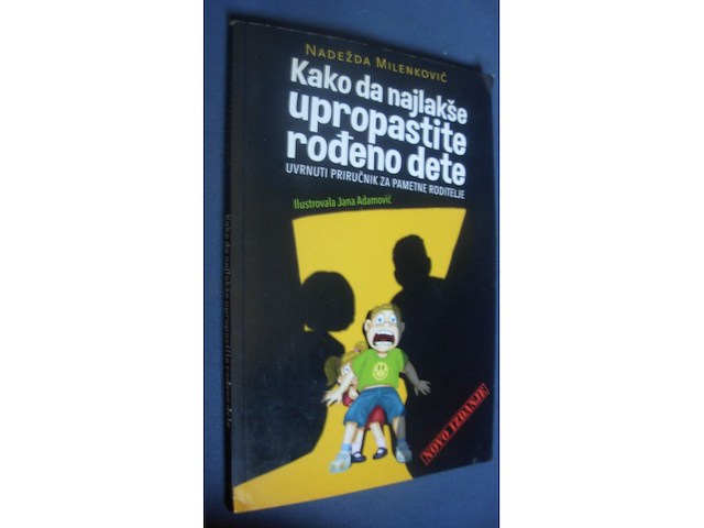 KAKO DA NAJLAKŠE UPROPASTITE SVOJE DETE