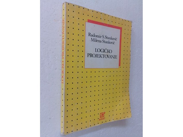 LOGIČKO PROJEKTOVANJE-Radomir Stankovic,Milena Stankovi