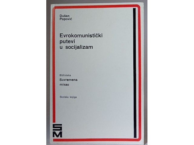 EVROKOMUNISTIČKI PUTEVI U SOCIJALIZAM: Dušan Popović