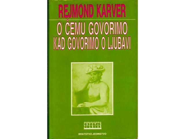 Rejmond Karver - O ČEMU GOVORIMO KAD GOVORIMO O LJUBAVI