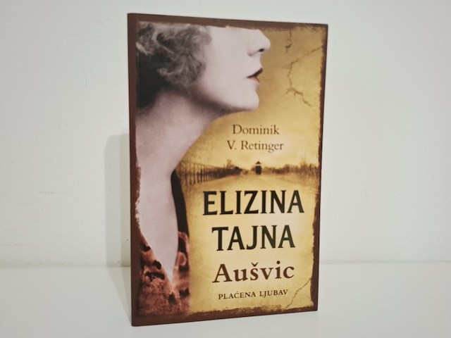 Elizina tajna Aušvic - Dominik V. Retinger