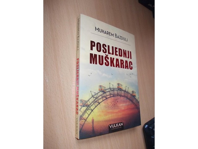 Poslednji muškarac - Muharem Bazdulj
