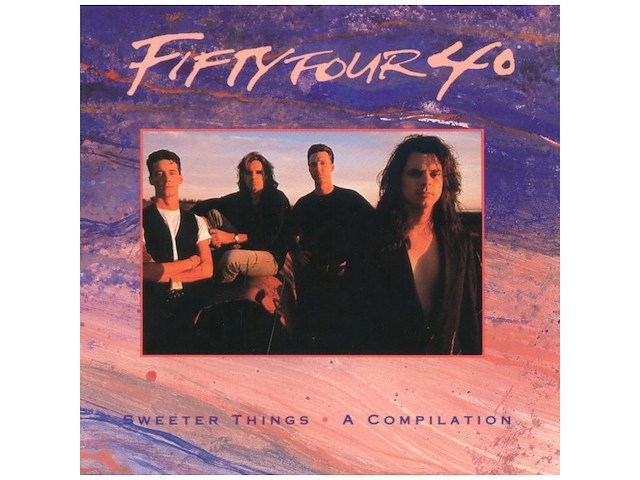 Fifty Four 40 - Sweeter Things : A Compilation