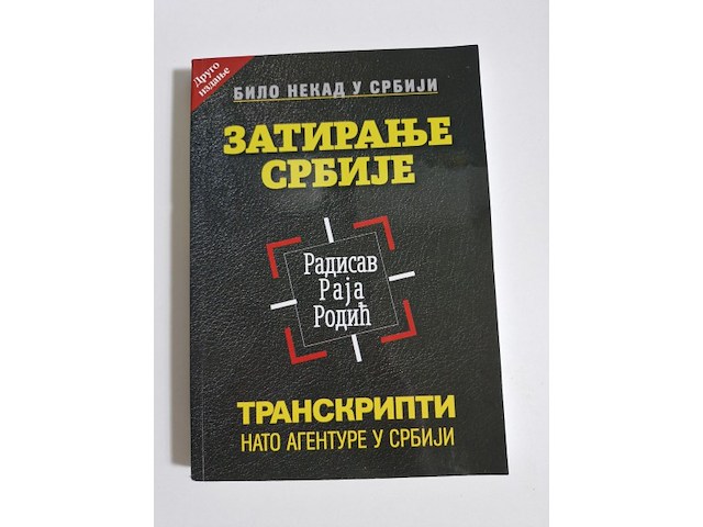 Zatiranje Srbije - Radisav Raja Rodić