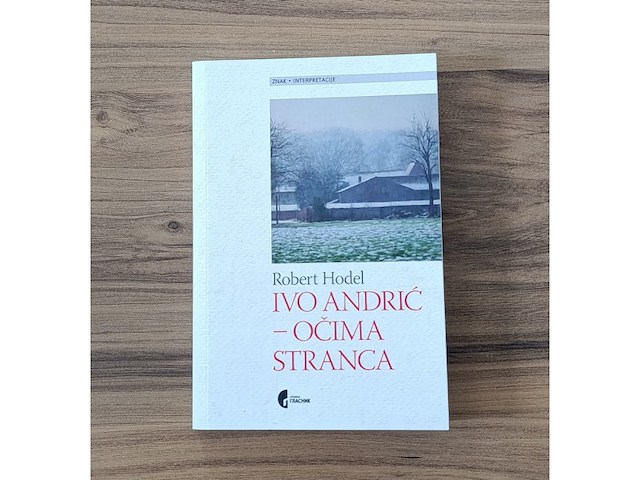 IVO ANDRIĆ - OČIMA STRANCA Robert Hodel