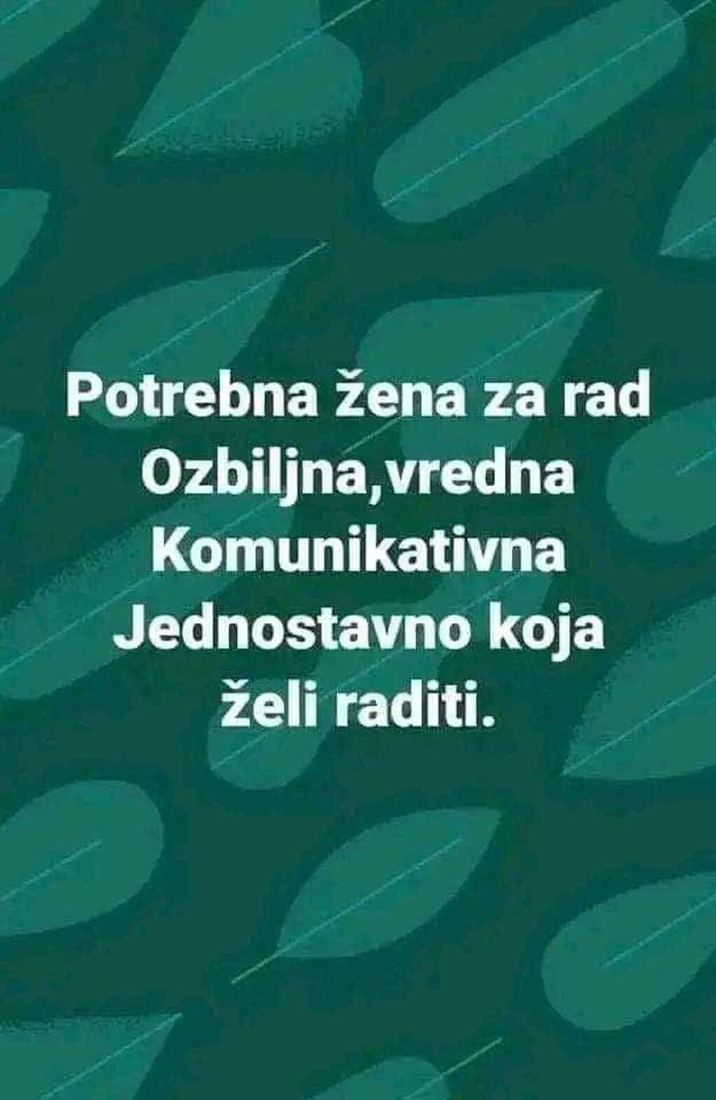 Oglas za posao – potrebna žena za rad Traži se radnica koja je: -
