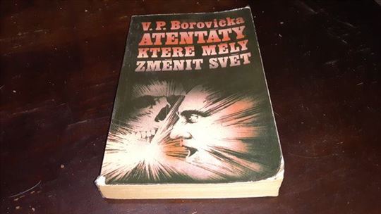 Atentáty, které měly změnit svět