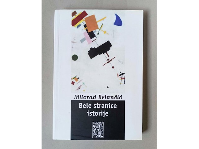 BELE STRANICE ISTORIJE - Milorad Belančić