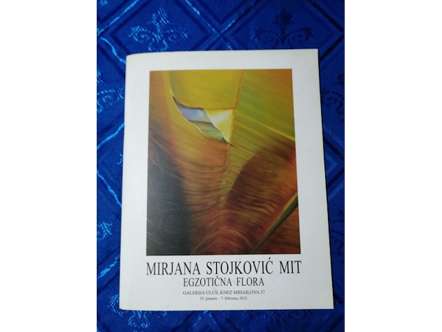 MIRJANA STOJKOVIĆ MIT: EGZOTIČNA FLORA