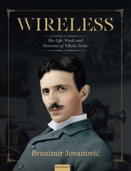 WIRELESS: THE LIFE, WORK AND DOCTRINE OF NIKOLA TESLA – Branimir Jovanović
