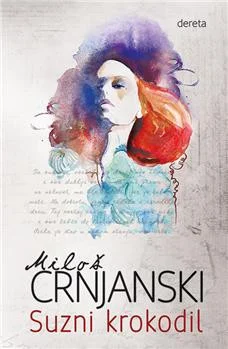 Suzni krokodil - Miloš Crnjanski
