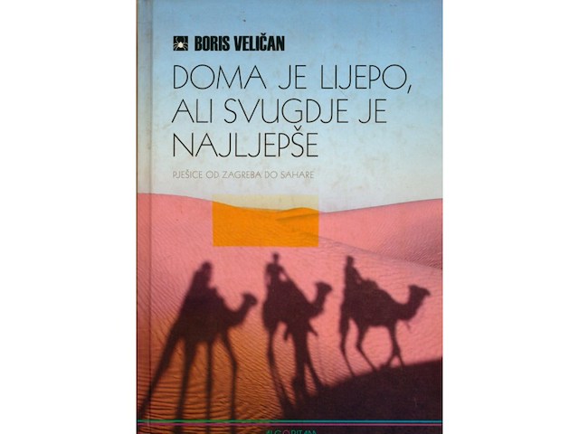 Boris Veličan DOMA JE LIJEPO, ALI SVUGDJE JE NAJLJEPŠE