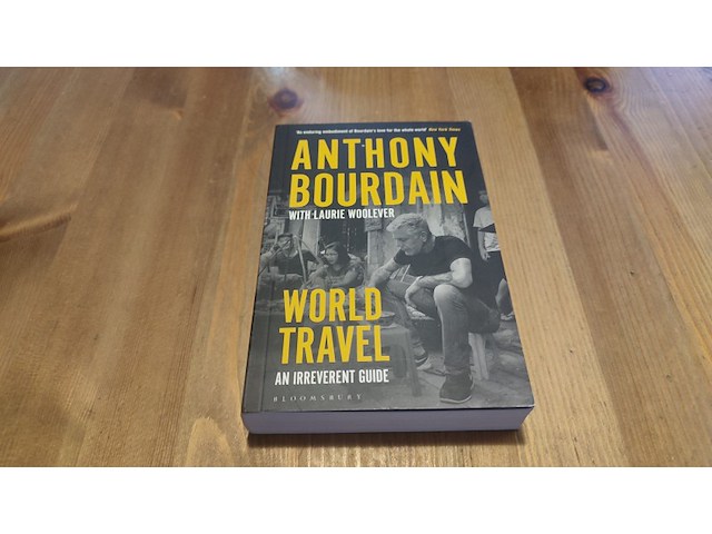 Anthony Bourdain, World Travel an irreverent guide