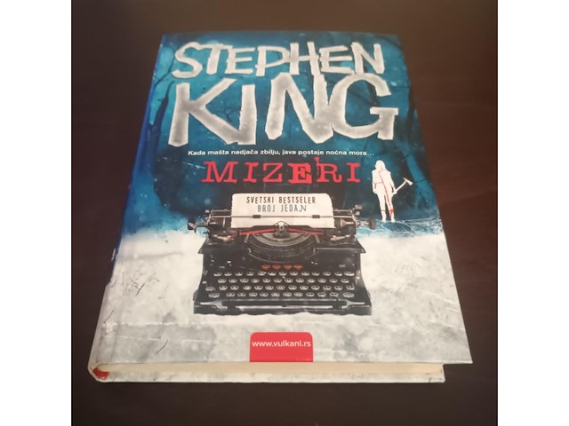 MIZERI Stiven King Izdavač: VULKAN IZDAVAŠTVO