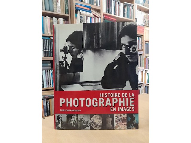 HISTOIRE DE LA PHOTOGRAPHIE EN IMAGES