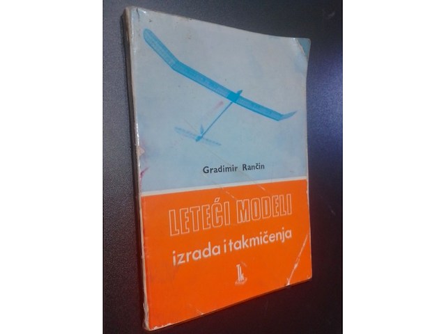 LETEĆI MODELI-IZRADA I TAKMIČENJA - Gradimir Rančin