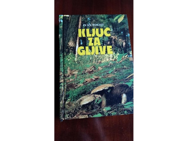 KLJUČ ZA GLJIVE. Ivan Focht