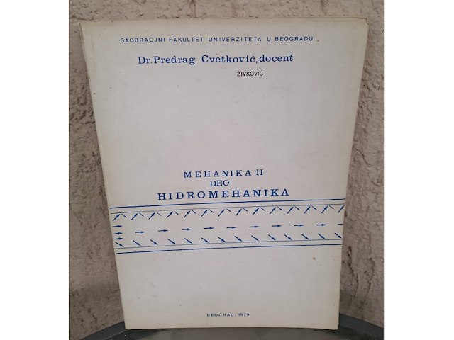 MEHANIKA 2 DEO - HIDROMEHANIKA - DR PREDRAG CVETKOVIĆ