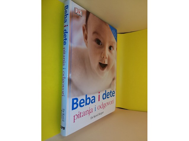Beba i dete, pitanja i odgovori - Dr Kerol Kuper