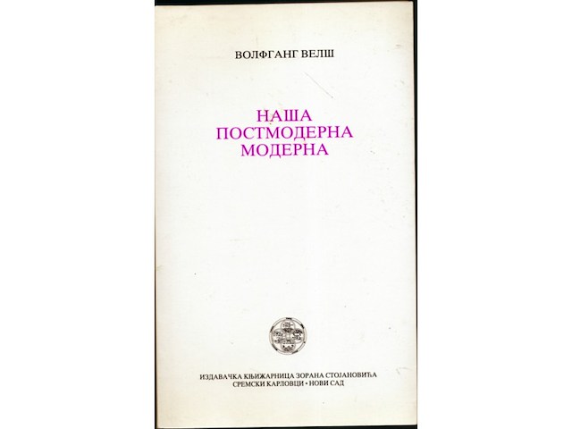 Volfgang Velš - NAŠA POSTMODERNA MODERNA